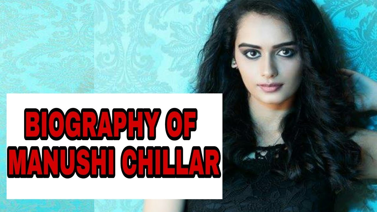 Biography of Manushi Chillar || Miss World 2017 Manushi Chillar - YouTube