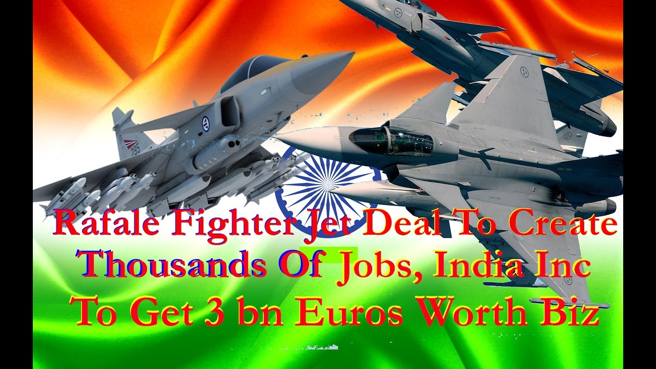 Rafale Fighter Jet Deal To Create Thousands Of Jobs, India Inc To Get 3 ...