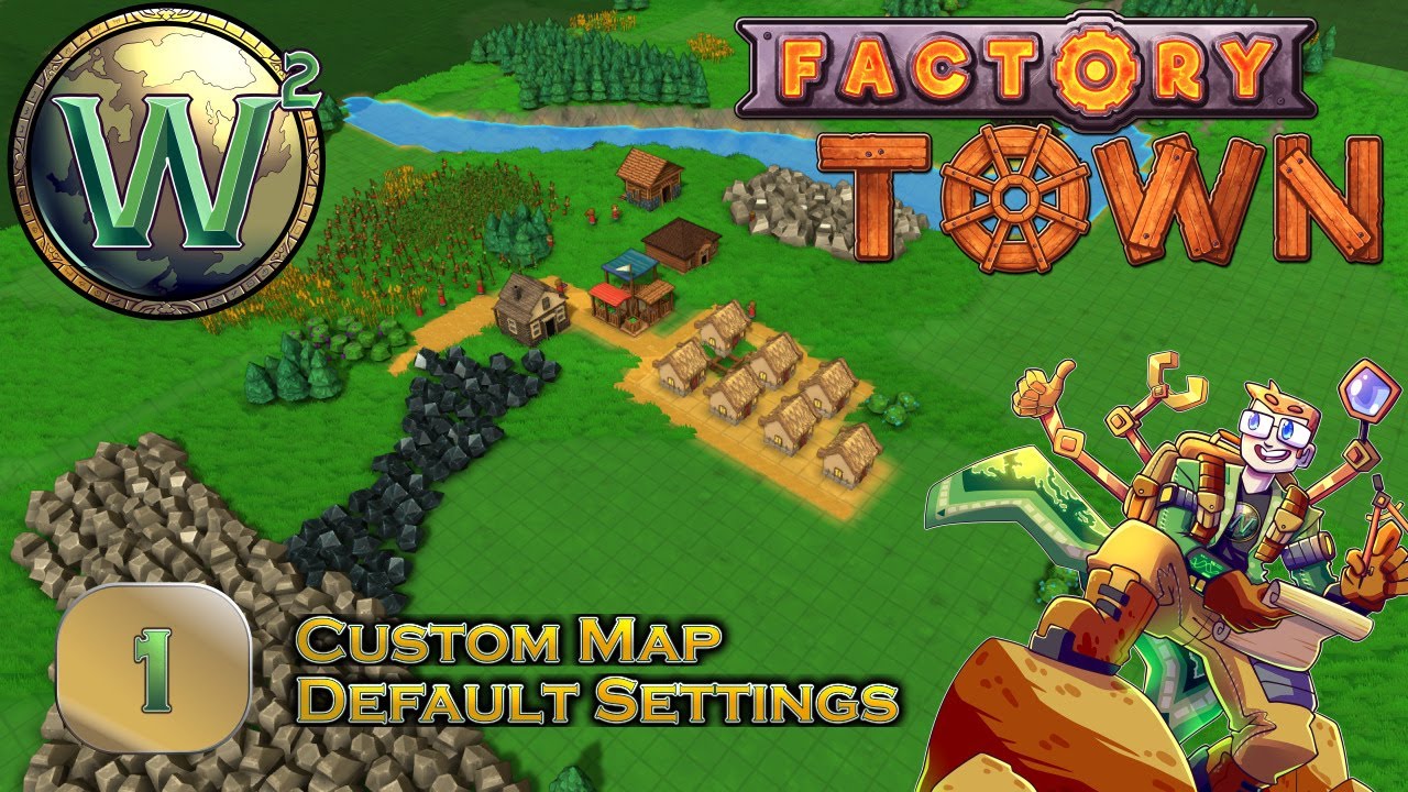 Factory Town Custom Map, Episode 1: Setting Up and Getting Started ...