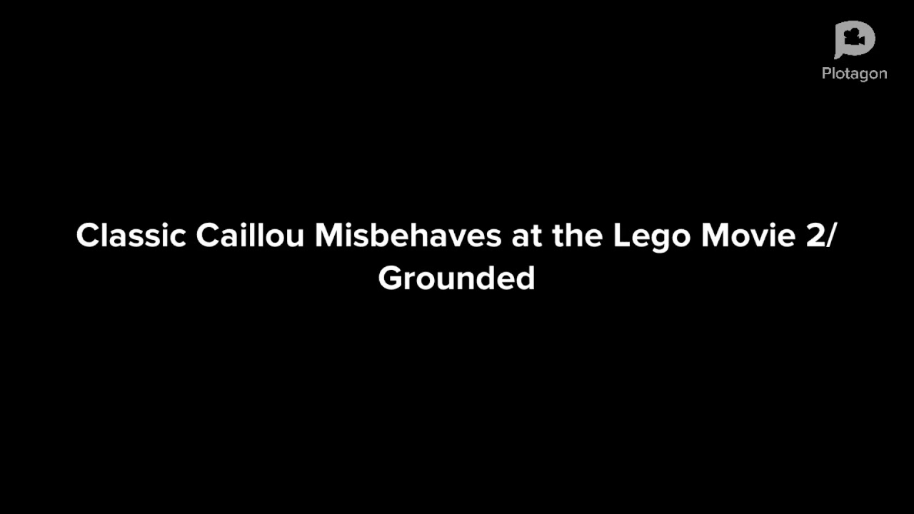 Classic Caillou misbehaves at The LEGO Movie 2/ Grounded BIG TIME - YouTube