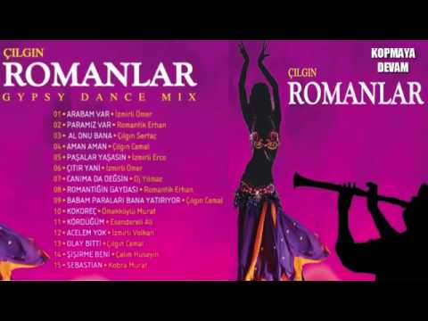 Çılgın Romanlar Dance Mix 2016 (Orijinal Albüm).mp4