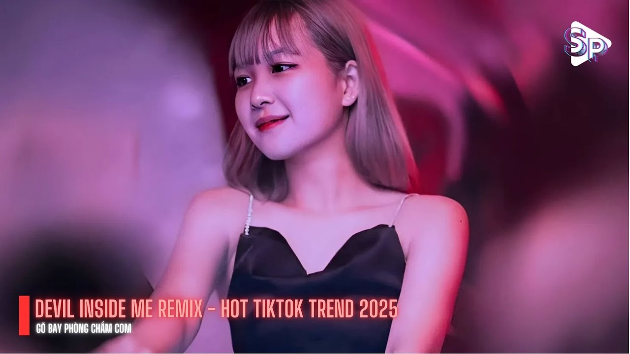 DEVIL INSIDE ME REMIX - HOT TIKTOK TREND 2025 | FULL SÉT NHẠC KẸO GÕ BAY PHÒNG - YouTube Music