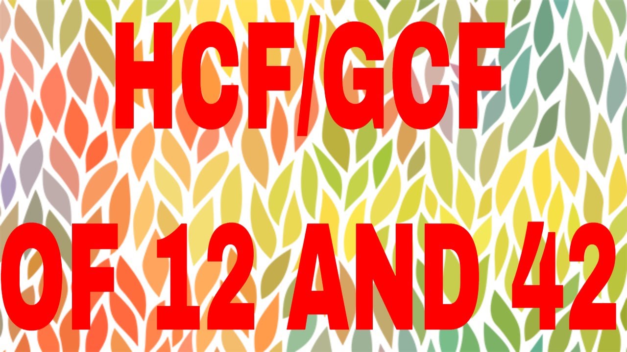 HCF of 12 and 42|GCF of 12 and 42 - YouTube