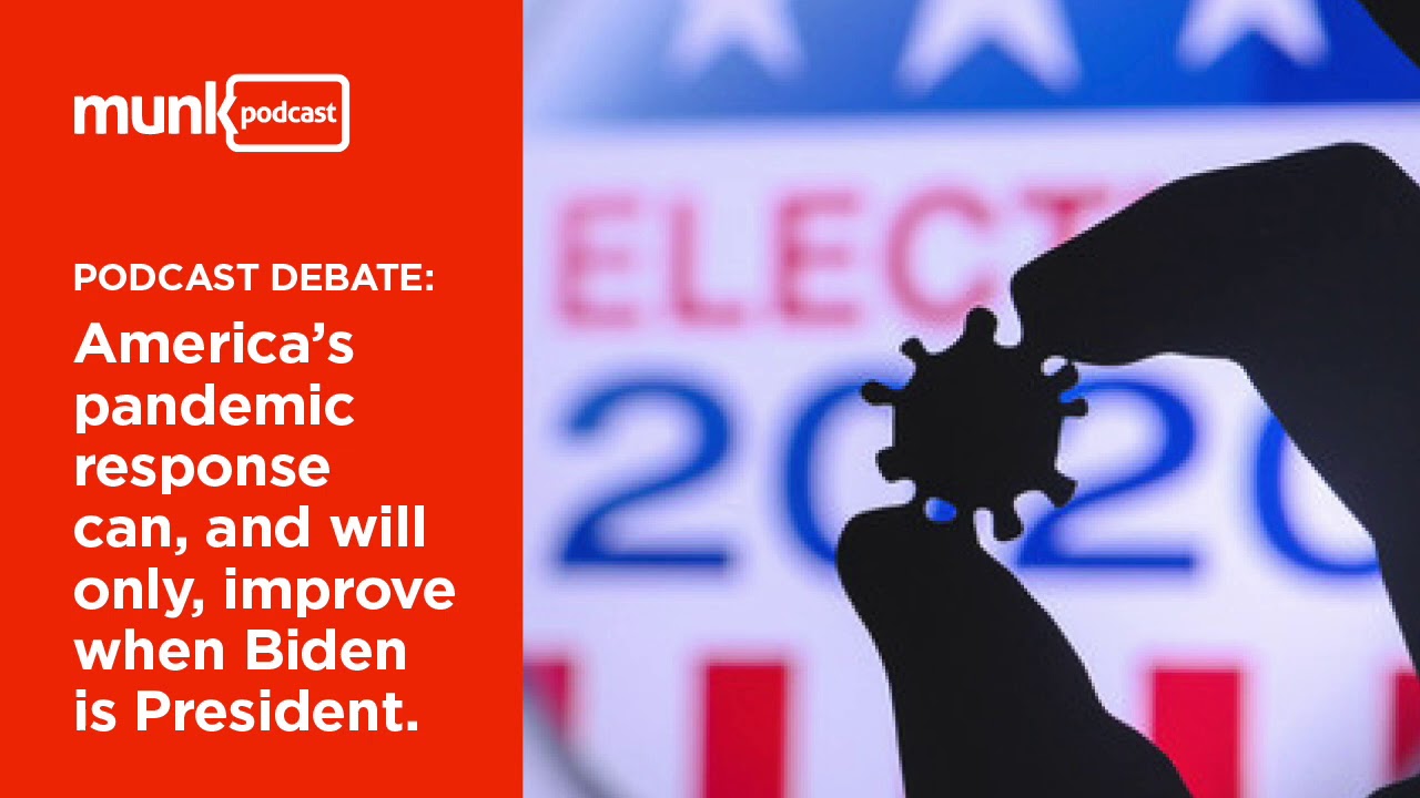 Munk Debates Podcast Episode #45 - US Election - Pandemic Response ...