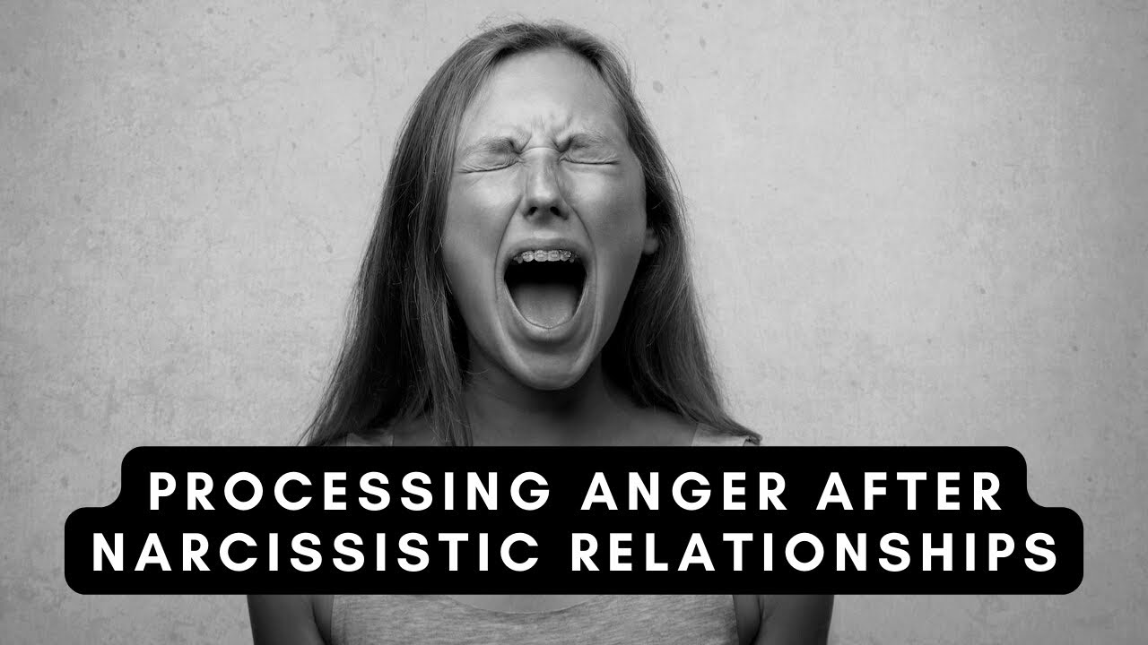 Processing Anger After Narcissistic Relationships - YouTube