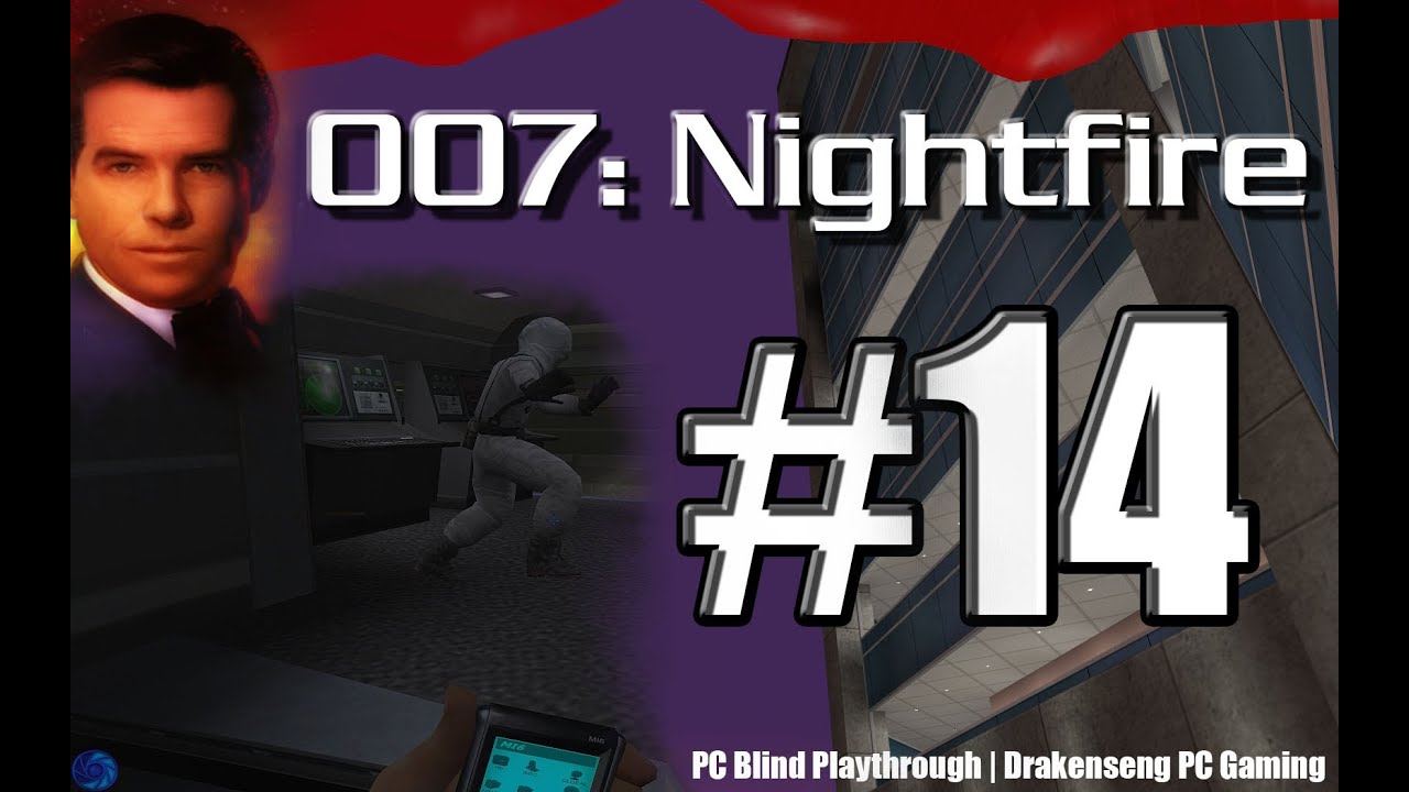007 Nightfire PC Blind Playthrough #14 [END] - YouTube