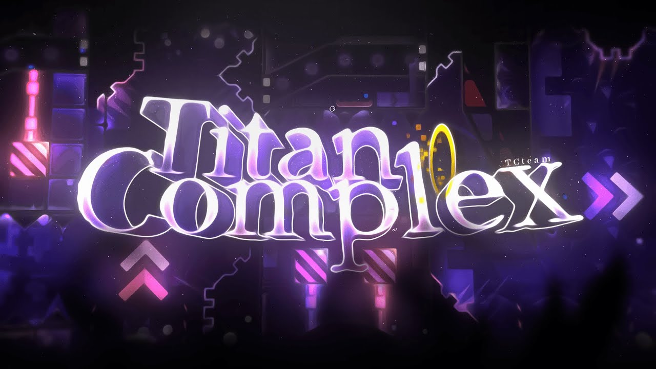 Titan Complex by TCTeam 100% (Extreme Demon) - Geometry Dash - YouTube