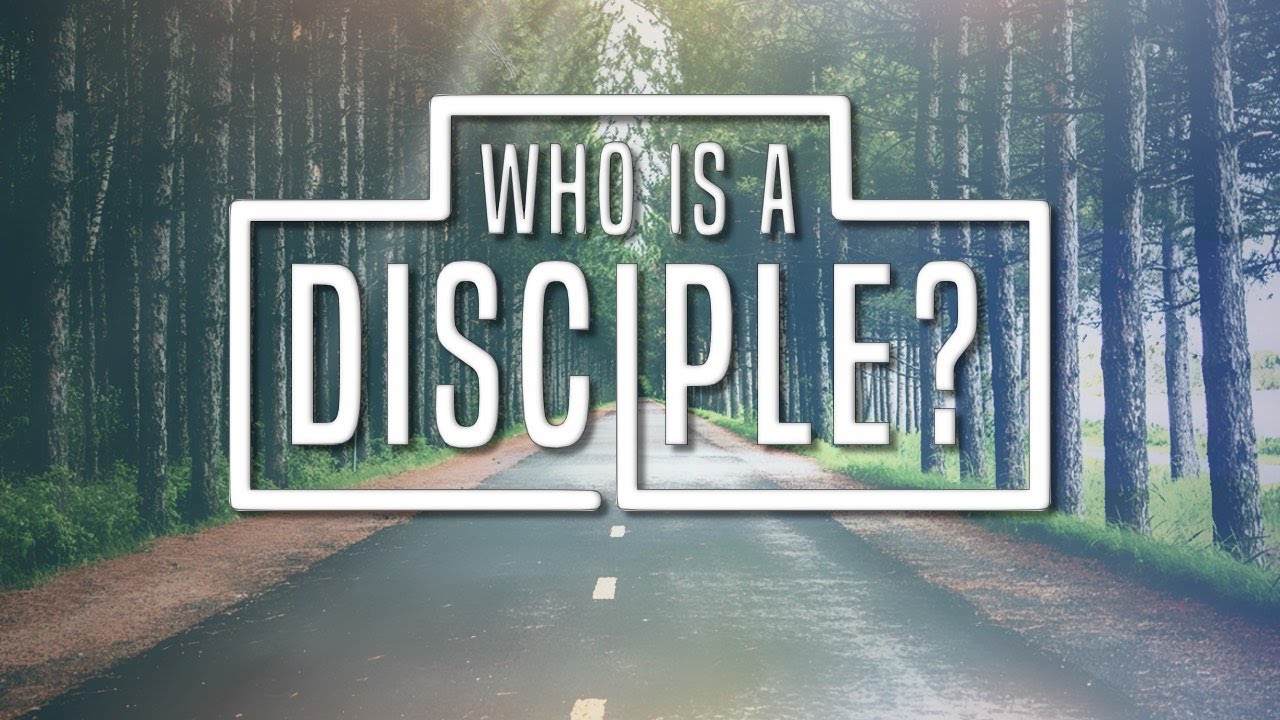 Disciple 1: Who Is A Disciple? - YouTube