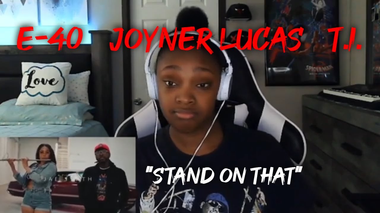 E-40 x Joyner Lucas x T.I. Stand On That | REACTION🔥 - YouTube