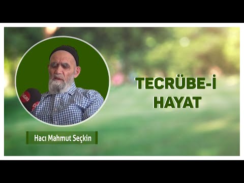 Bingöllü Hacı Mahmut Seçkin  | Tecrübe-i Hayat (Arşiv)