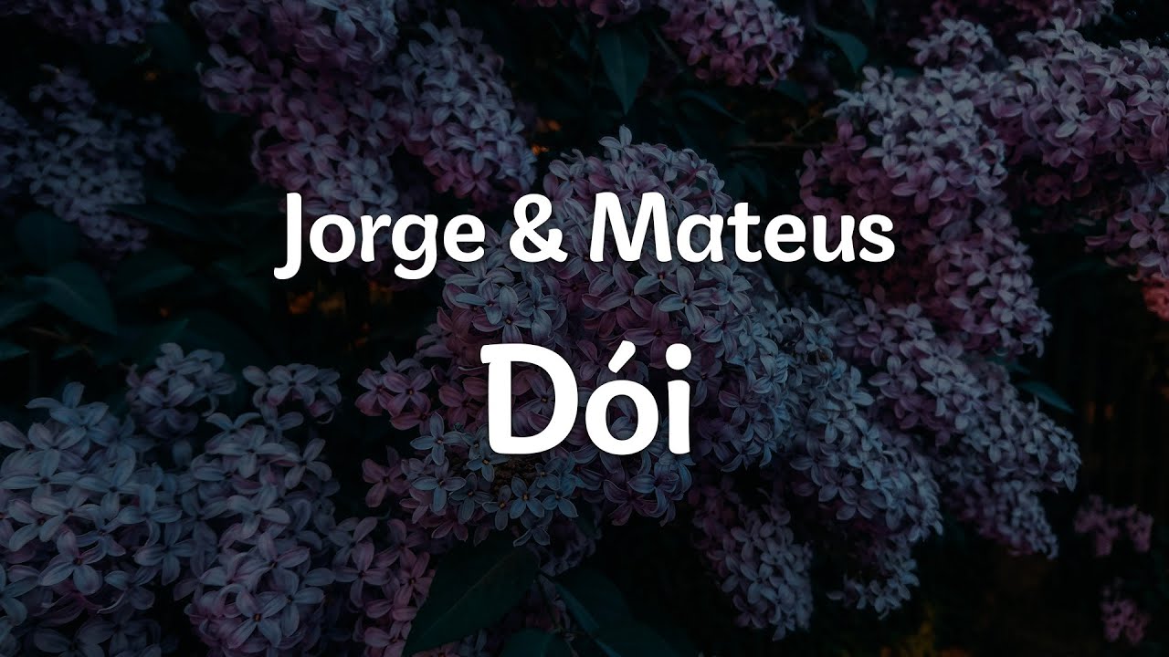 Jorge & Mateus – Dói (Letra/Lyrics) | Official Music Video - YouTube