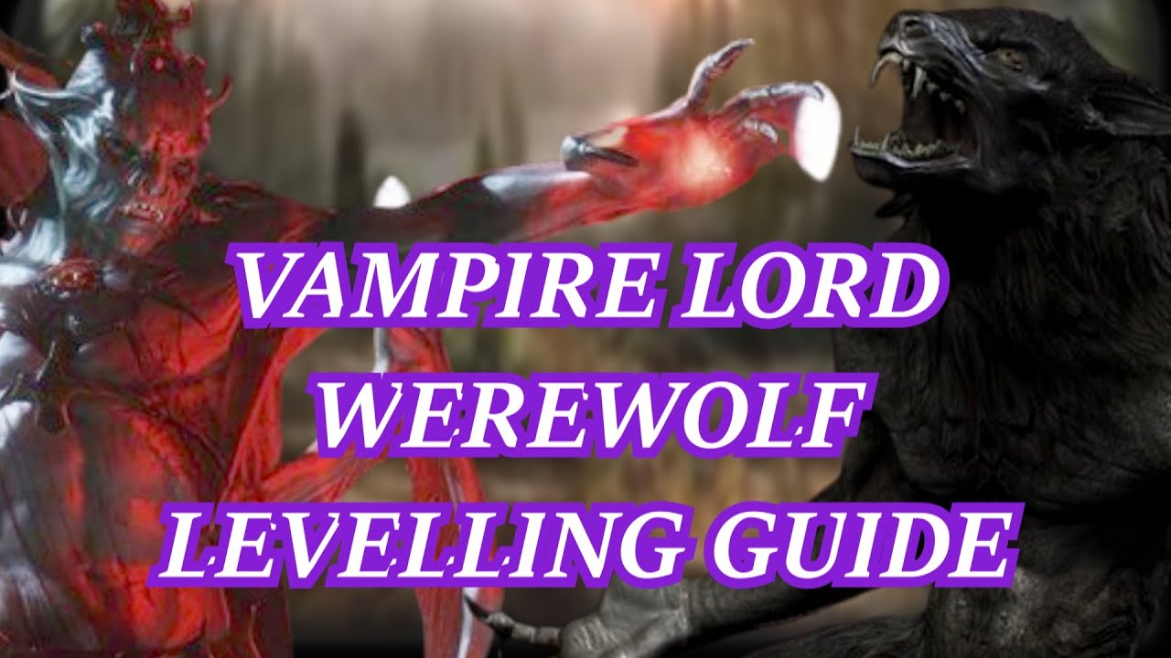 Quick And Easy Levelling Guide: Vampire Lord and Werewolf Forms! - YouTube