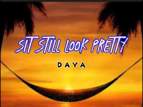 SIT STILL LOOK PRETTY ( lyrics) Daya - YouTube