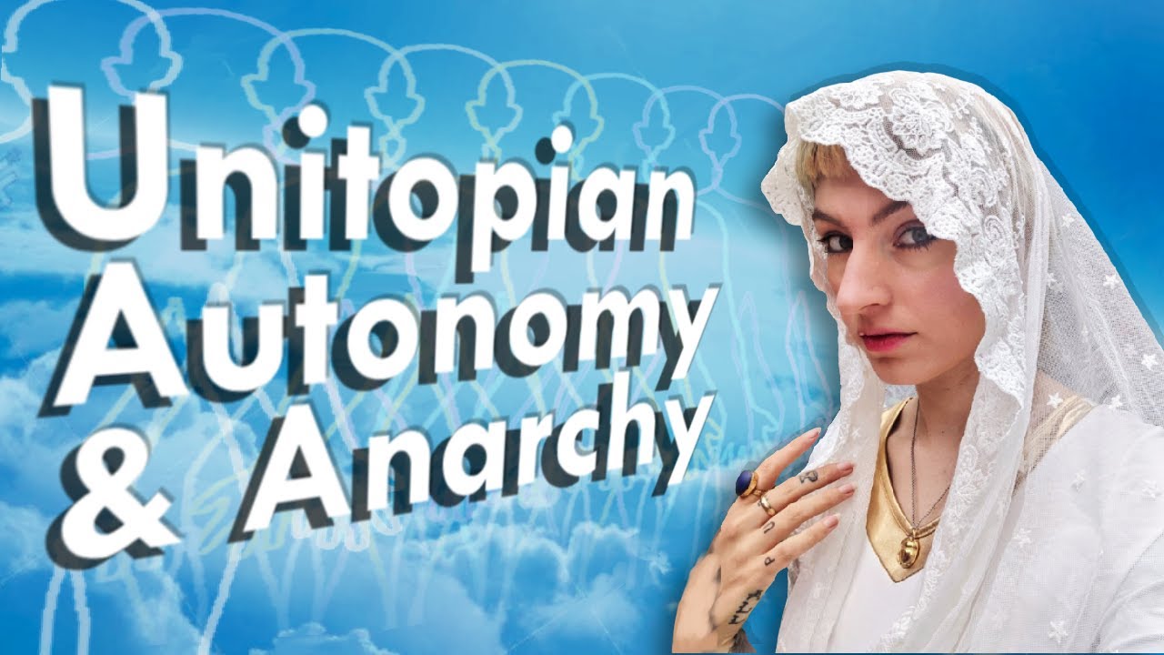 Unitopian Autonomy & Anarchy - YouTube