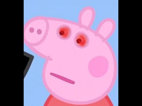 Peppa Pig Edit - YouTube