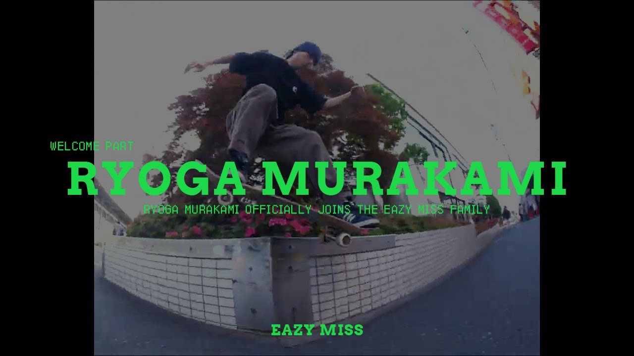 Ryoga Murakami EAZY MISS | Welcome Part - YouTube