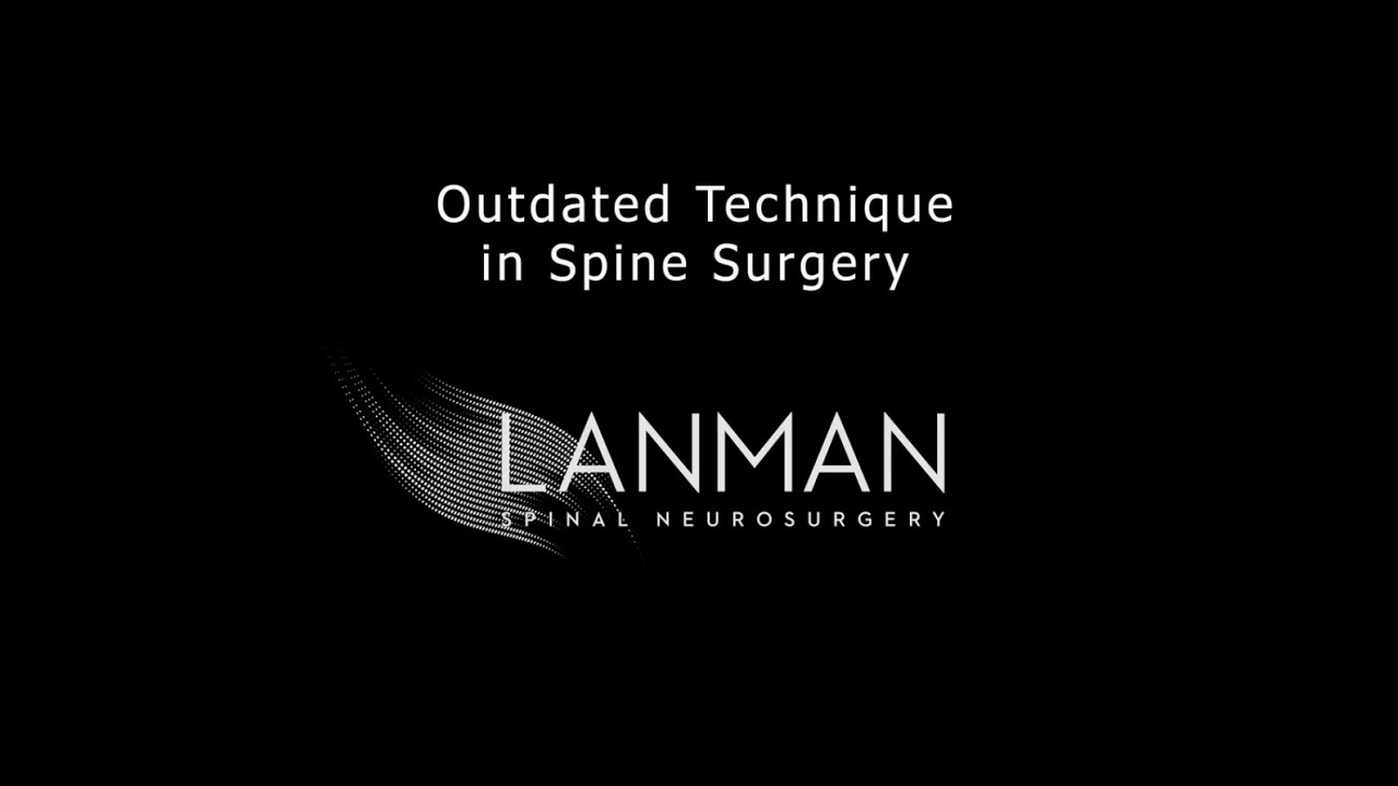 Outdated Technique in Spine Surgery | Dr. Todd Lanman - YouTube