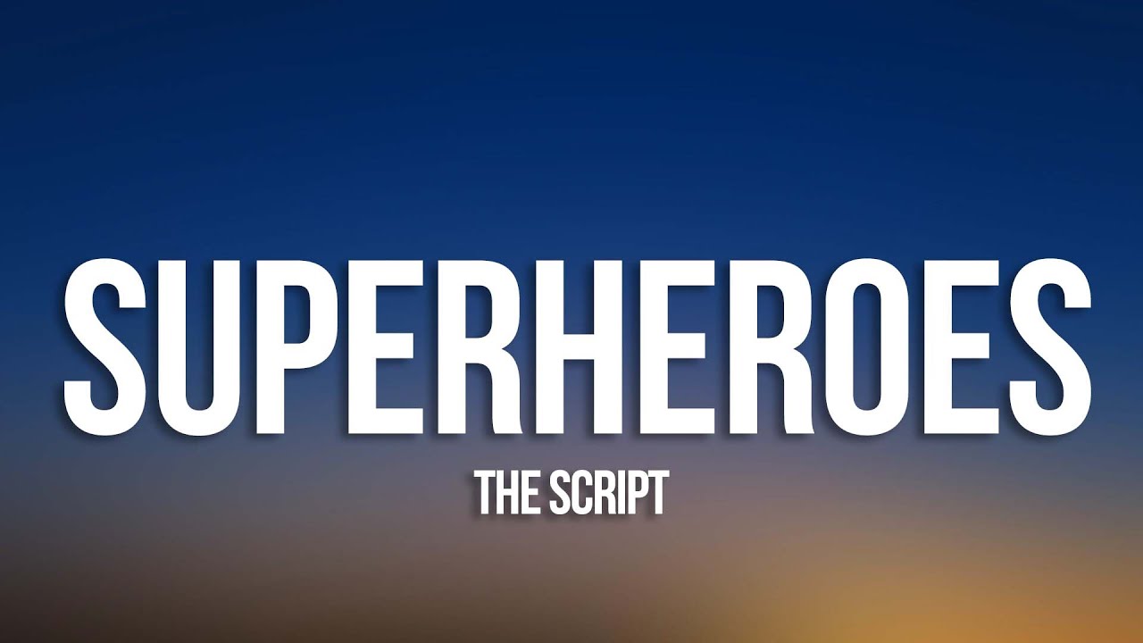 The Script - Superheroes (Lyrics) - YouTube