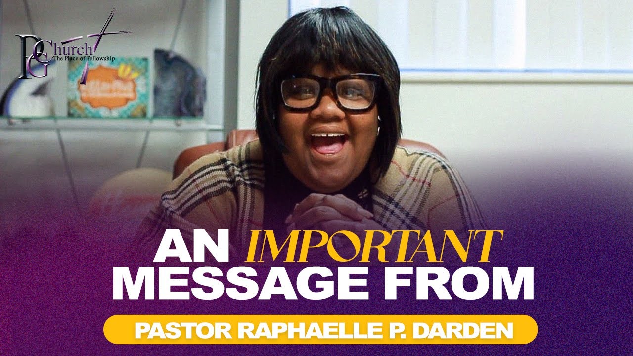 An Important Message from Pastor Raphaelle P. Darden! - YouTube