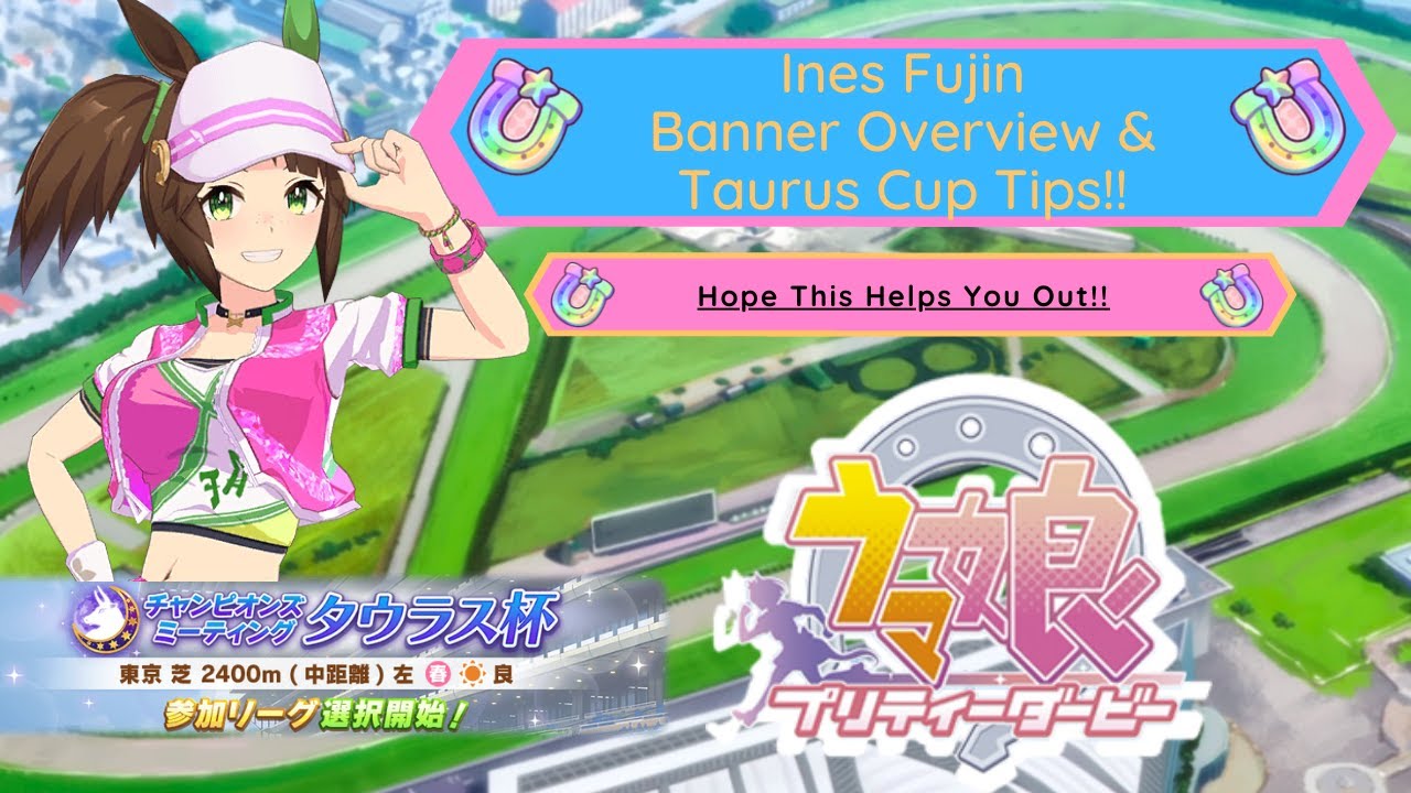 Ines Fujin Banner Overview and Taurus Cup Tips!! | Uma Musume - YouTube