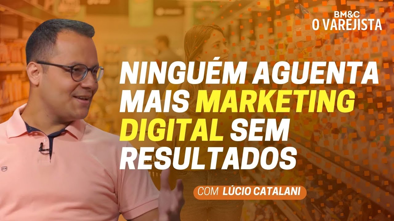 NINGUÉM AGUENTA MAIS MARKETING DIGITAL SEM RESULTADOS | O VAREJISTA ...