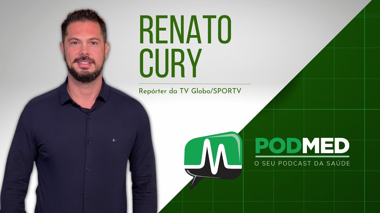 RENATO CURY (REPÓRTER DA TV GLOBO E SPORTV) - PODMED #002 - YouTube
