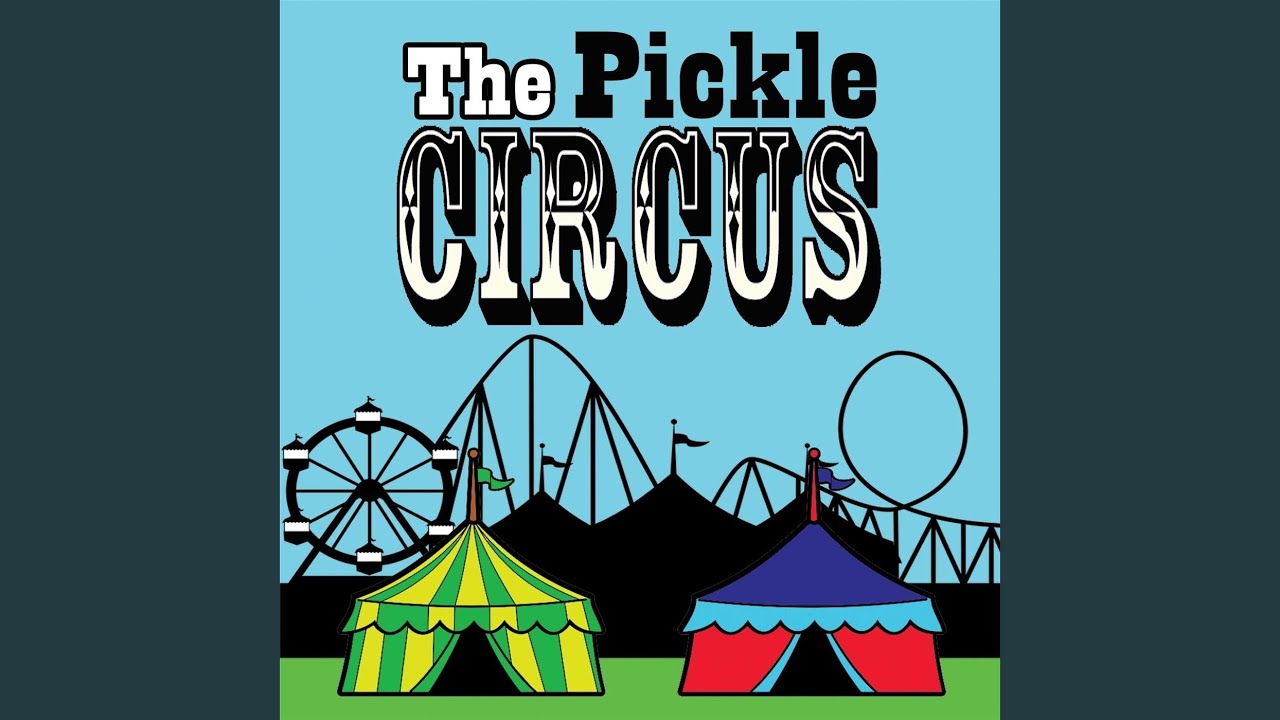 The Pickle Circus - YouTube