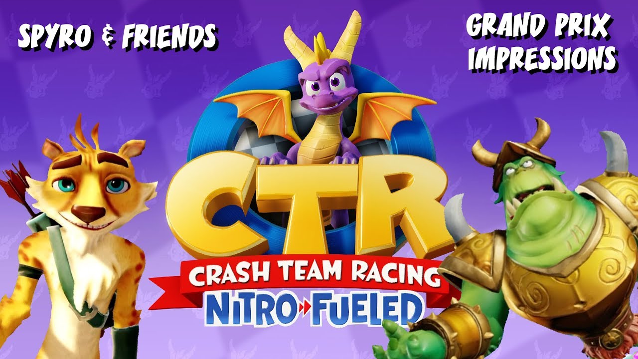 Spyro & Friends Grand Prix Overview | Crash Team Racing: Nitro-Fueled ...