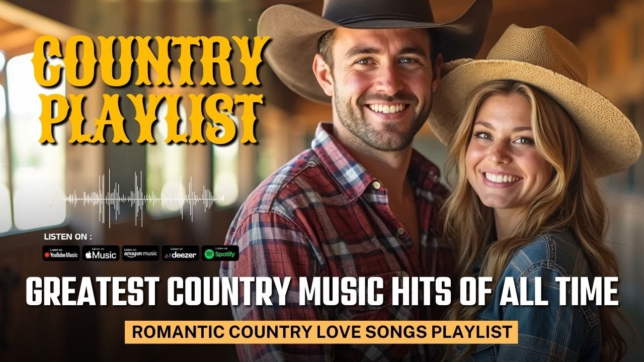Romantic Country Love Songs Playlist | Greatest Country Music Hits of ...