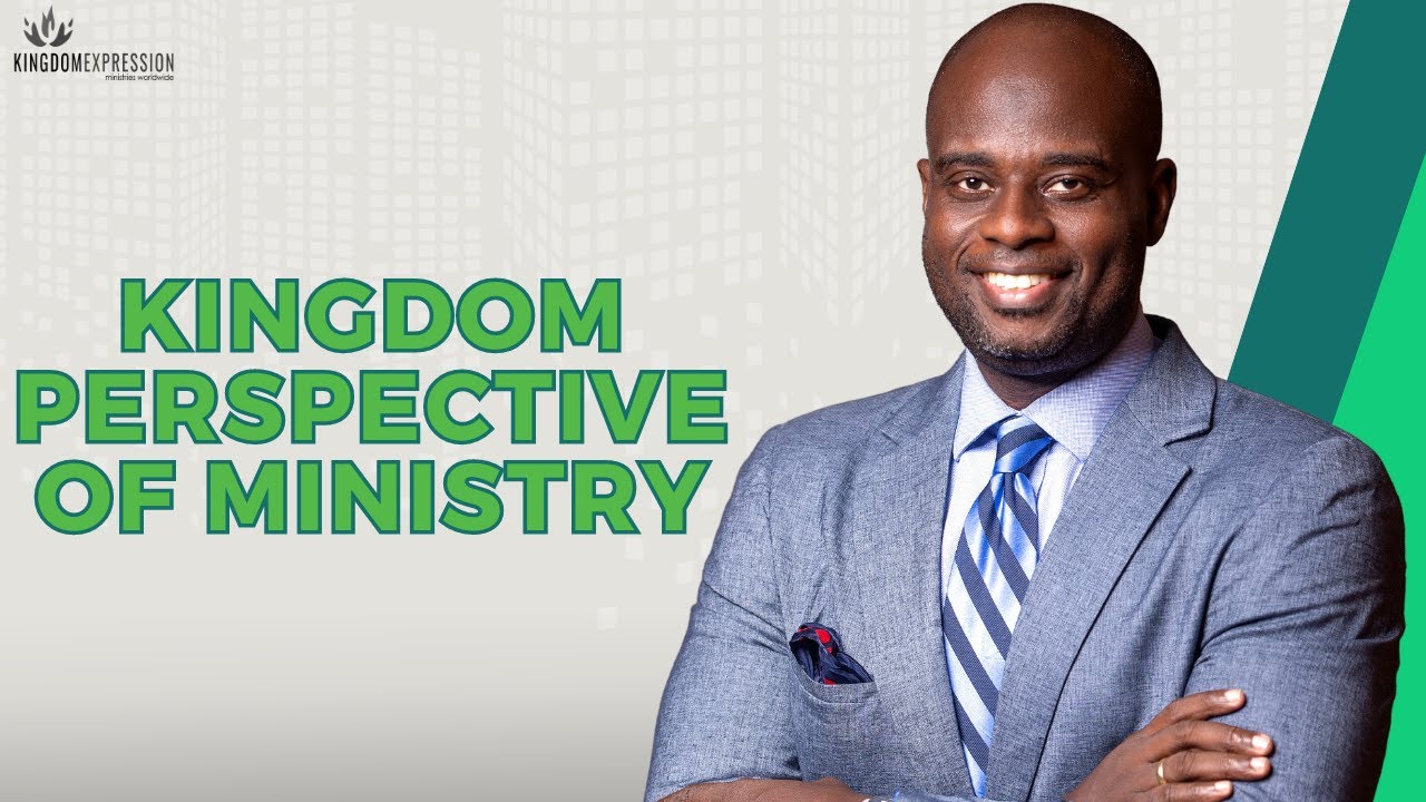 The Kingdom Perspective of Ministry|| Pastor William Burckson ft Pastor ...