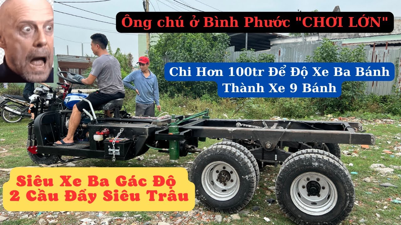 Ông chú ở Bình Phước "CHƠI LỚN" Chi 100tr Độ Xe 3 Bánh Thành Xe 9 Bánh ...