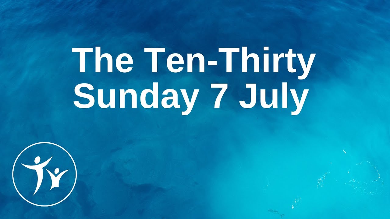 Sunday 7 July The Ten-Thirty All-Age Celebration - YouTube