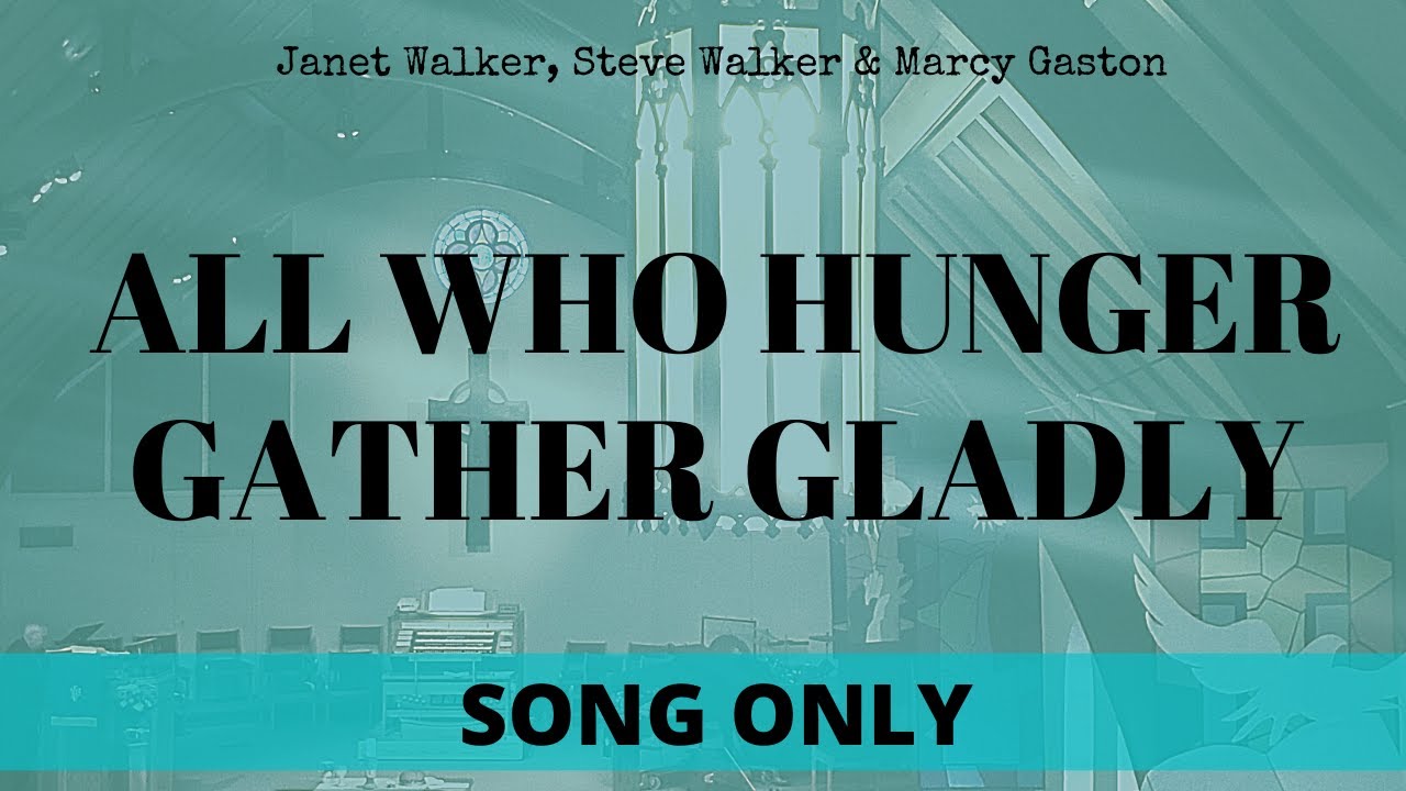 All Who Hunger Gather Gladly - YouTube