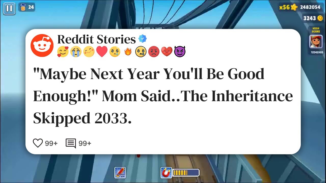 "Maybe Next Year You'll Be Good Enough!" Mom Said..The Inheritance ...