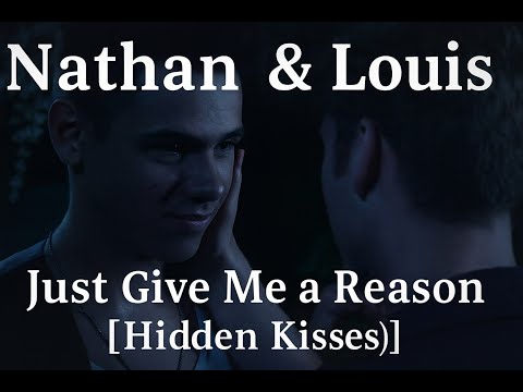Nathan & Louis - Just give me a reason [Hidden Kisses]