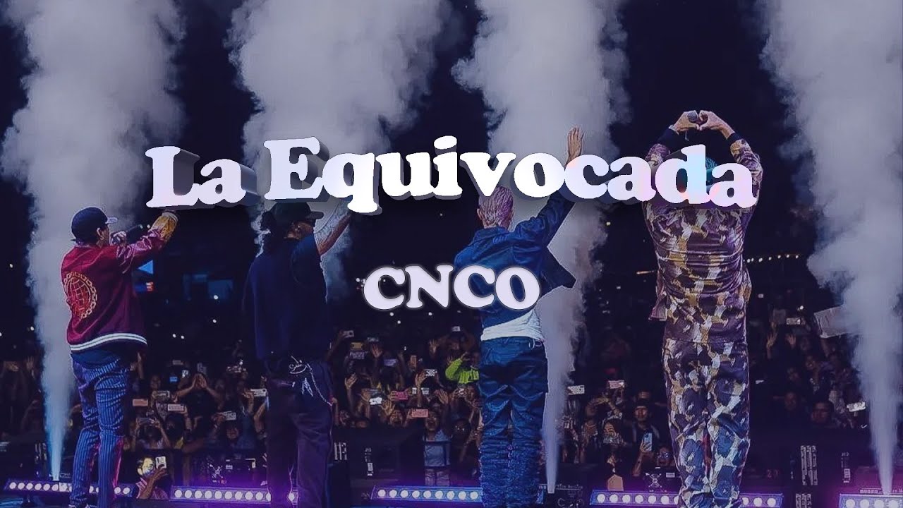 CNCO - La Equivocada (Letra/ Lyrics) - YouTube