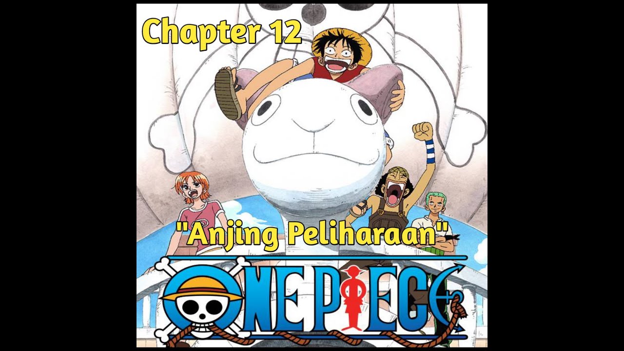 ONE PIECE Chapter 12 "4nj1n9 peliharaan" - YouTube