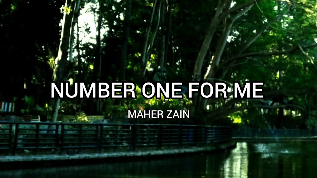 Number One for Me - Maher Zain | Lirik dan Terjemahan - YouTube