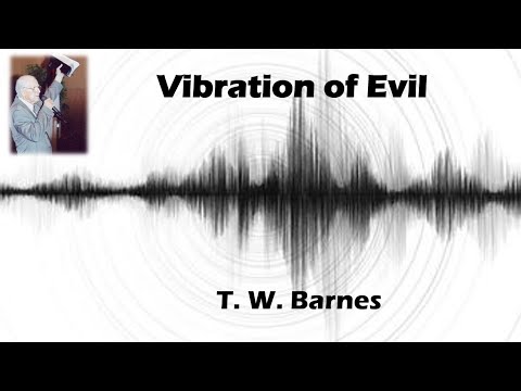T. W. Barnes preaches on the topic: "The Vibration of Evil" - YouTube
