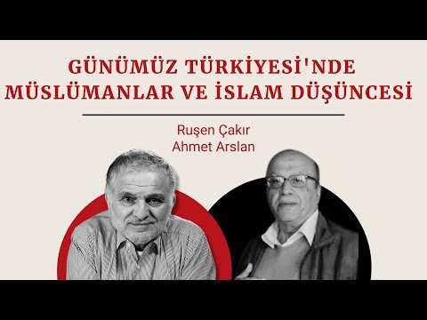 Ruşen Çakır & Ahmet Arslan: Günümüz Türkiyesi'nde Müslümanlar ve İslam düşüncesi