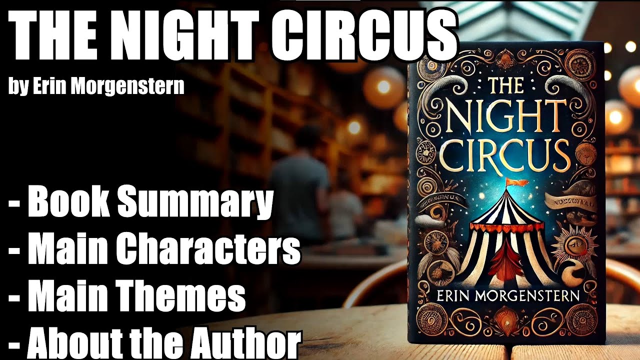 "The Night Circus" by Erin Morgenstern - Book Summary - YouTube