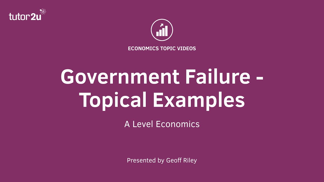 Government Failure - Topical Examples I A Level and IB Economics - YouTube