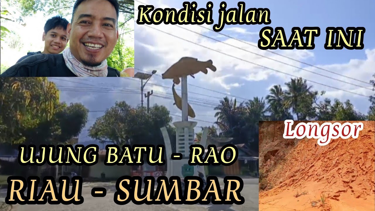 JALAN UJUNG BATU - RAO SAAT INI !! || JALAN RIAU - SUMBAR | JALAN RIAU ...