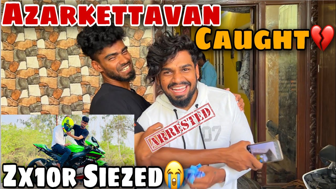 Azar Kettavan ARRESTED | ZX10R Siezed 😓 | Meetup Gone Wrong 😑 | Tamil ...