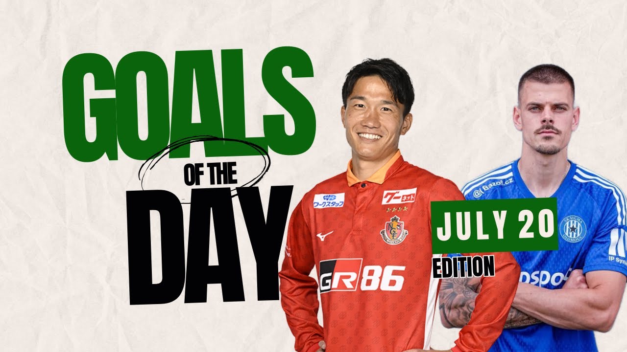 GOALS OF THE DAY | JULY 20 - YouTube