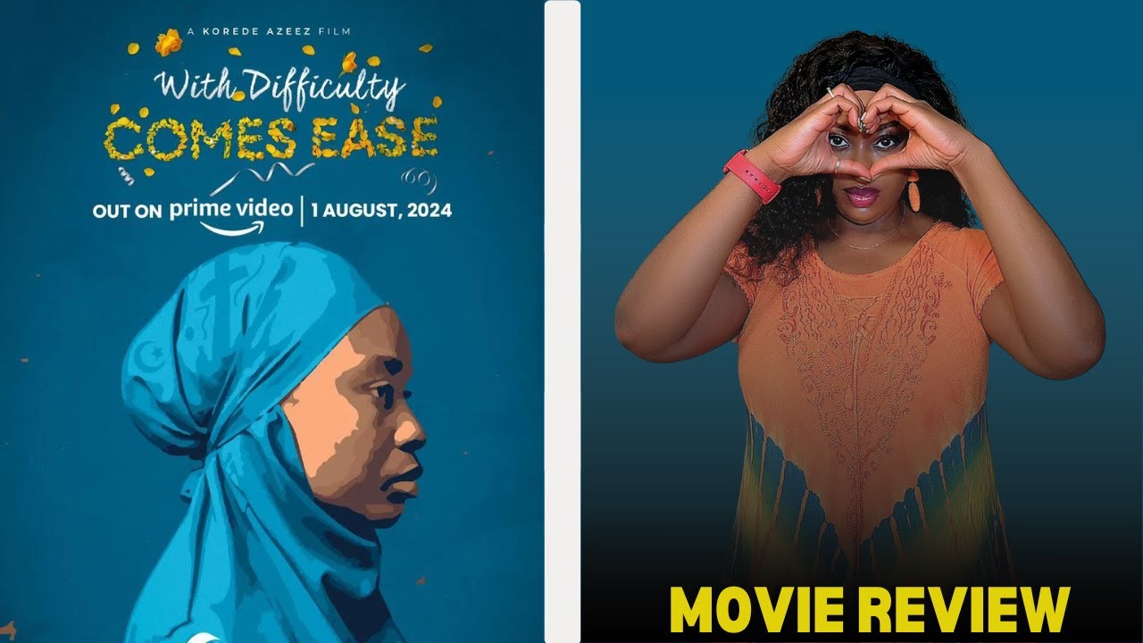 Movie Review — With Difficulty Comes Ease (Uzoamaka Aniunoh, Caleb Richards, Ummi Baba-Ahmed ...