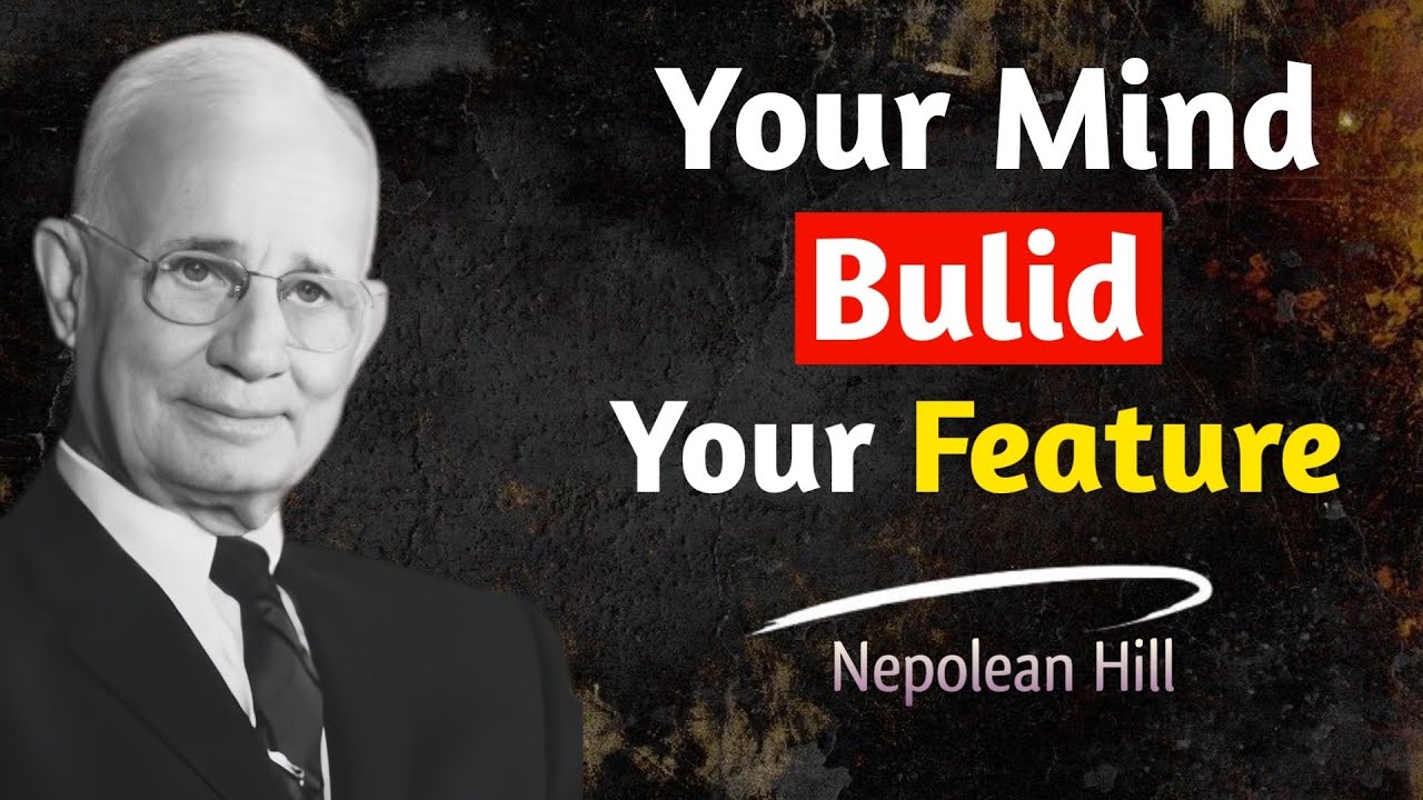 Your Mind Build Your Feature | Napolean Hill | Motivational Words | - YouTube