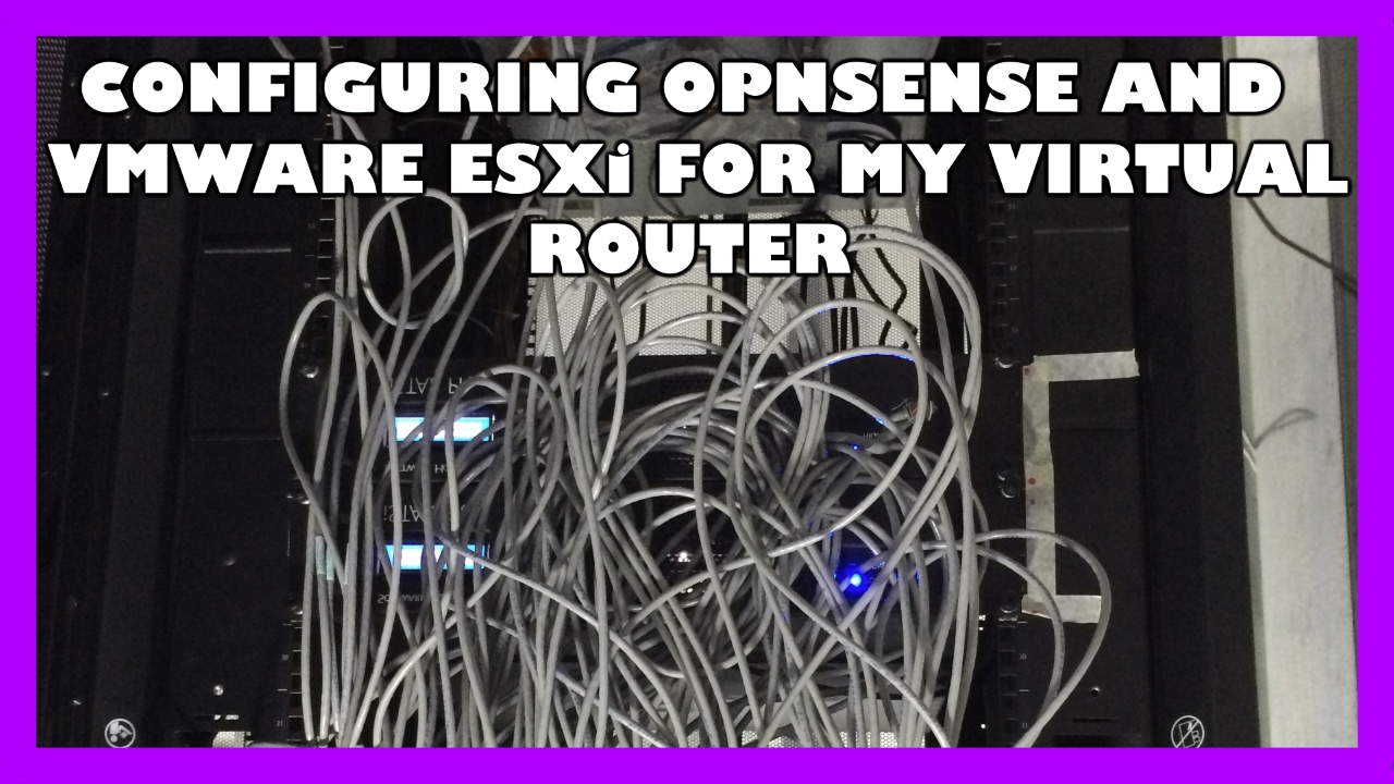 Configuring OPNsense and VMware ESXi for my Virtual Router - YouTube