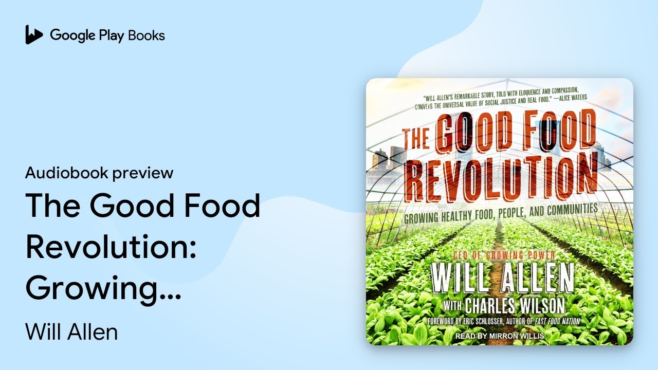 The Good Food Revolution: Growing Healthy Food,… by Will Allen ...