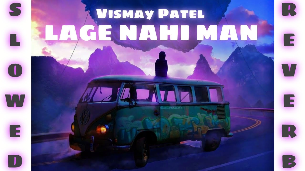 Vismay Patel - Lage Nahi Man ( Slowed + Reverb ) | Slowplaylist | - YouTube